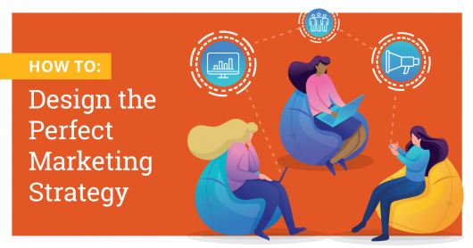 How to Design the Perfect Marketing Strategy
