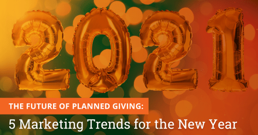 Stelter Insights - The Future of Planned Giving: 5 Marketing Trends for ...