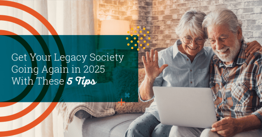 Get Your Legacy Society Going Again in 2025 With These 5 Tips