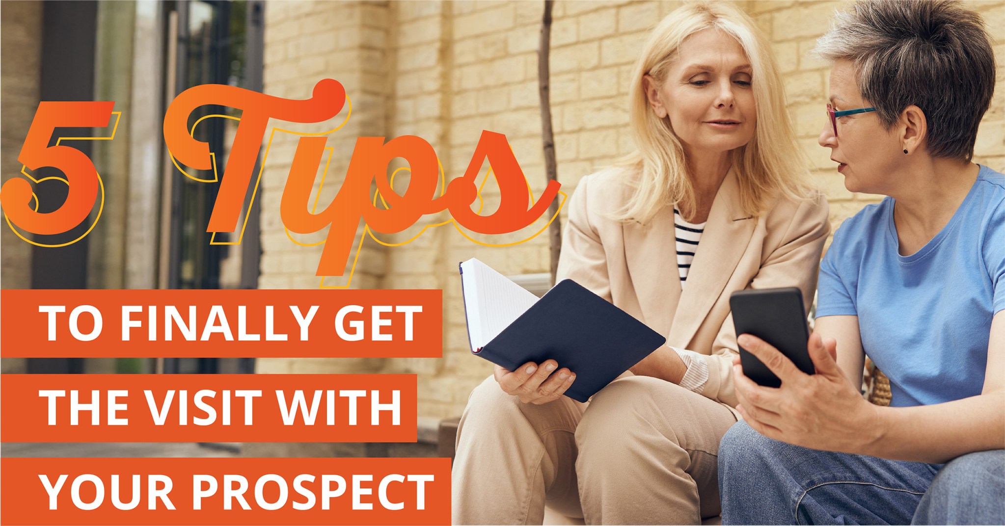 5 Tips (Plus Next Steps) to Finally Get the Visit With Your Prospect